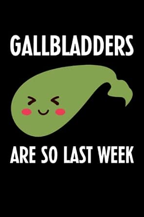Gallbladders Are So Last Week: Gallbladder Recovery Gifts | Gallbladder ...