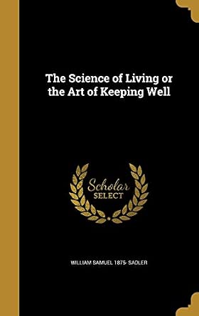 The Science of Living or the Art of Keeping Well : Buy Online at Best ...