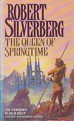 The Queen of Springtime: Silverberg, Robert: 9780099804307: Amazon.com ...