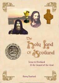The Holy Land of Scotland: Jesus in Scotland and the Gospel of the ...