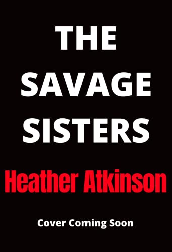 The Savage Sisters eBook : Heather Atkinson: Amazon.co.uk: Kindle Store