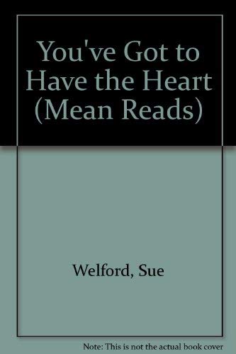 You've Got to Have the Heart (Mean Reads): Welford, Sue: 9781855031586 ...