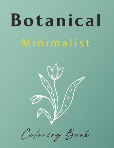 Botanical Minimalist Coloring Book: A Minimalistic Style - Want It All