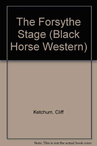 The Forsythe Stage (Black Horse Westerns): Ketchum, Cliff ...