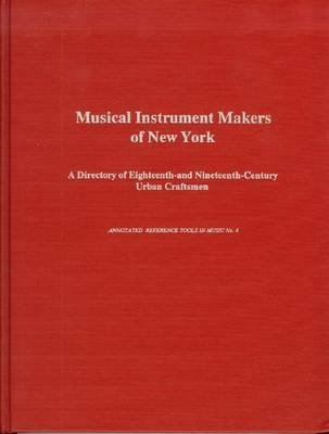 Buy Musical Instrument Makers of New York – A Directory of 18th– and ...