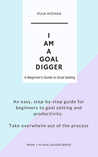 I am a Goal Digger: A Beginner's Guide to Goal Setting (Goal Digger ...