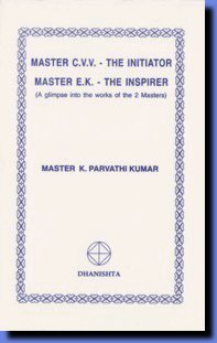 Master C.V.V. - The Initiator, Master E.K. - The Inspirer: K. Parvathi ...