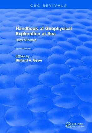 Handbook of Geophysical Exploration at Sea: 2nd Editions - Hard Minerals: Geyer, Richard A ...