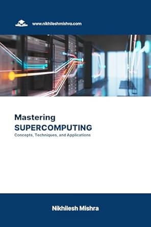 Mastering Supercomputing: Concepts, Techniques, and Applications eBook : Mishra, Nikhilesh ...