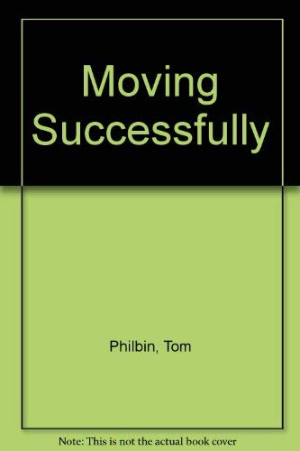 Moving Successfully: Philbin, Tom: 9780890435366: Amazon.com: Books