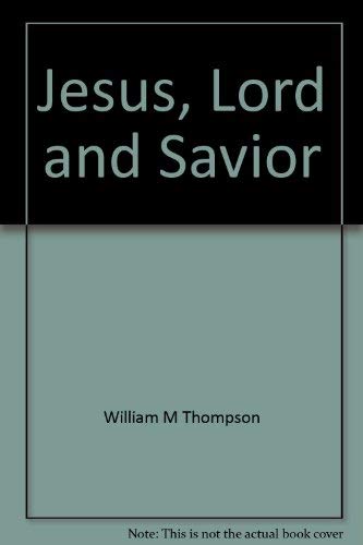 Jesus, Lord and Savior: A theopatic christology and soteriology ...