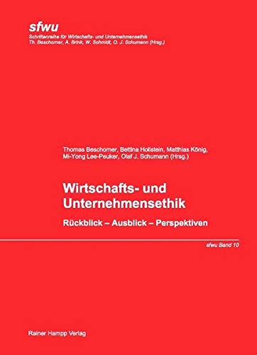 Wirtschafts- und Unternehmensethik: Rückblick Ausblick Perspektiven ...