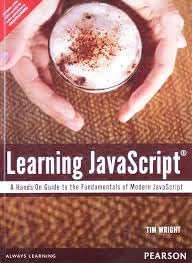 Buy Learning JavaScript: A Hands-On Guide to the Fundamentals of Modern JavaScript, 1/e Book ...