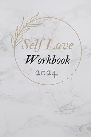Self Love Workbook 2024: Change Your Attitude Through Positive ...
