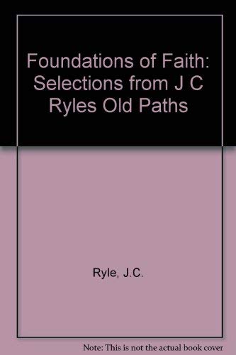 Foundations of Faith: Ryle, J. C.: 9780882706429: Amazon.com: Books