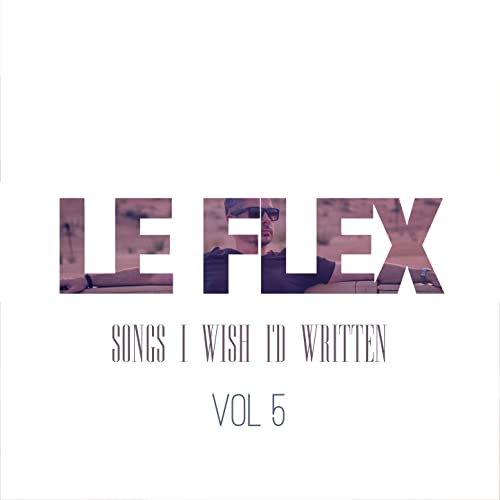 Amazon Music - Le FlexのSongs I Wish I'd Written: Vol. 5 - Amazon.co.jp
