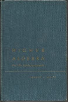 Higher algebra for the undergraduate: Weiss, Marie Johanna: Amazon.com ...