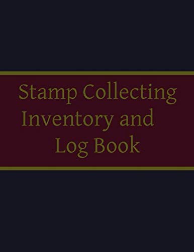 Stamp Collecting Inventory and Log Book: Stamp Collector's Journal and ...