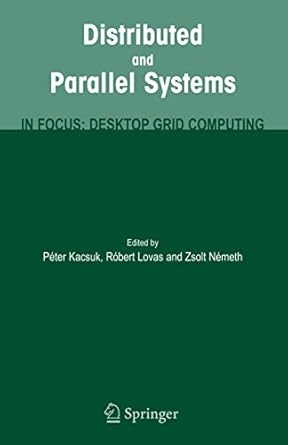 Distributed and Parallel Systems: In Focus: Desktop Grid Computing ...