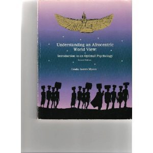 Understanding an Afrocentric World View: Introduction to Optimal ...