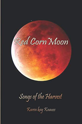 Amazon.com: Red Corn Moon: 9781705587089: Knauss, Karen Kay: Books