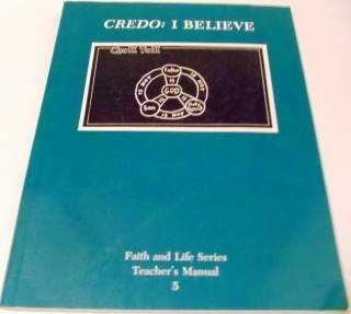 Credo: I Believe (Faith and Life Series: Teacher's Manual Grade 5) by ...