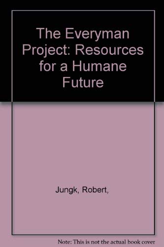 The Everyman Project: Resources for a Humane Future: Jungk Robert ...