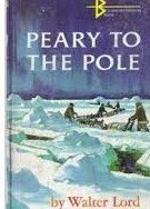 Peary To The Pole A Breakthrough Book: Lord, Walter: Amazon.com: Books
