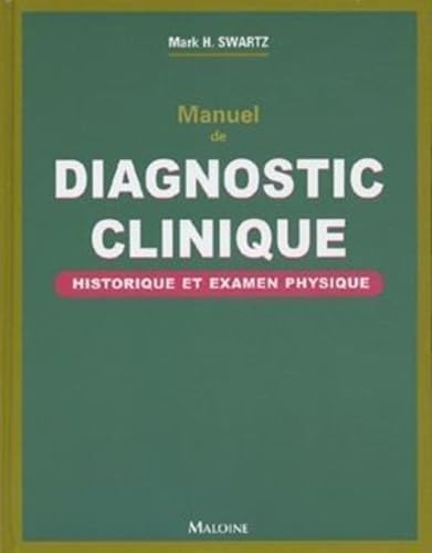 MANUEL DE DIAGNOSTIC CLINIQUE. HISTORIQUE ET EXAMEN PHYSIQUE : Swartz ...