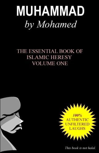 Muhammad by Mohamed: The Essential Book of Islamic Heresy Volume One ...