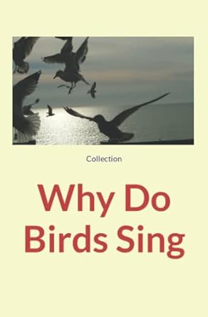 Why Do Birds Sing: Collection, Nature and Human Studies: 9782384690312: Amazon.com: Books