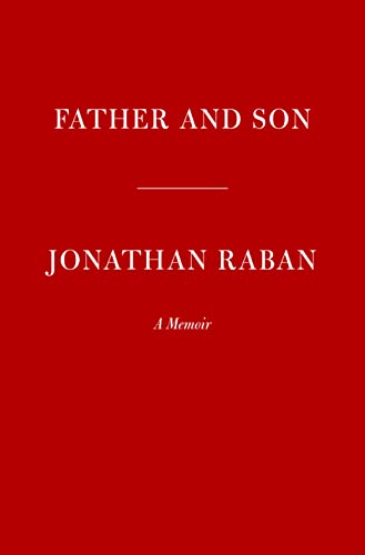 Amazon.com: Father and Son: A Memoir eBook : Raban, Jonathan: Kindle Store
