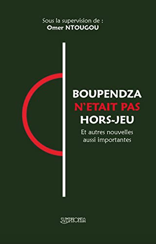 Amazon.co.jp: BOUPENDZA N'ETAIT PAS HORS-JEU: Et autres nouvelles aussi ...