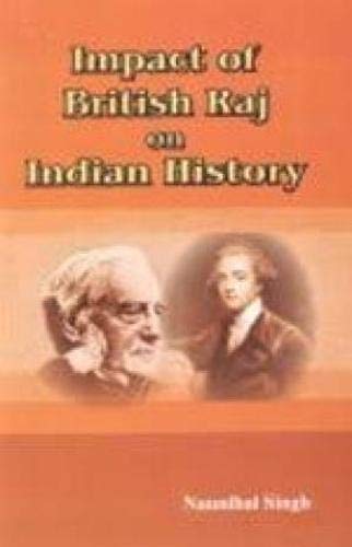 Impact of British Raj on Indian History: Amazon.co.uk: Singh, Naunhohal ...