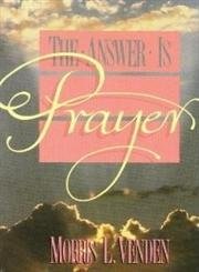 The answer is prayer: Venden, Morris L, Vanden, Morris L ...