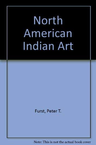 Amazon.co.jp: North American Indian Art : Furst, Peter T., Furst, Jill ...