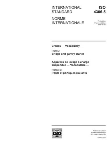 ISO 4306-5:2005, Cranes - Vocabulary - Part 5: Bridge and gantry cranes ...