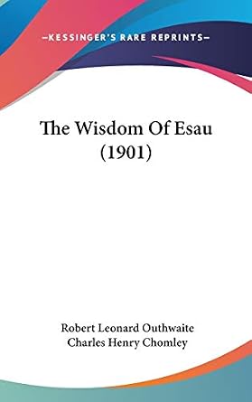The Wisdom Of Esau (1901): Amazon.co.uk: Outhwaite, Robert Leonard ...