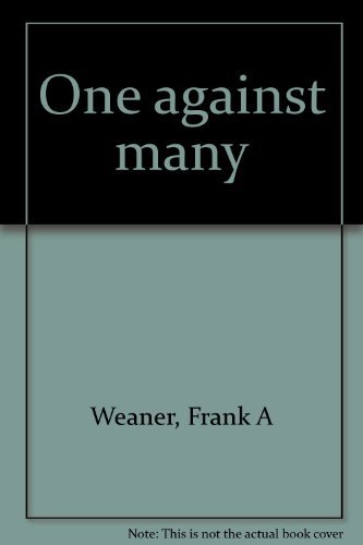 One against many: Weaner, Frank A: 9780936166155: Amazon.com: Books