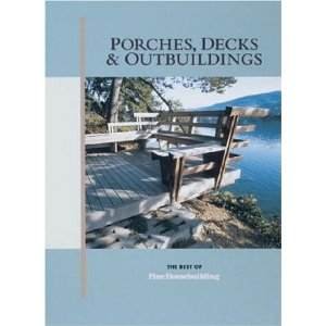 Porches, Decks & Outbuildings (Fine Homebuilding Builder's Library ...
