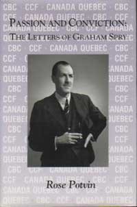 Passion and conviction: The letters of Graham Spry: Spry, Graham ...