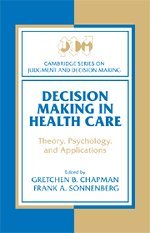 Decision Making in Health Care: Theory, Psychology, and Applications ...