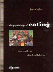 Buy The Psychology of Eating: From Heathly to Disordered Behavior: From ...