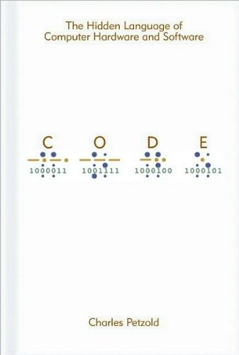 Code: The Hidden Language of Computer Hardware and Software: Petzold, Charles: Amazon.com: Books
