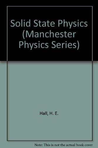 Solid State Physics (Manchester Physics Series): Hall, H. E ...