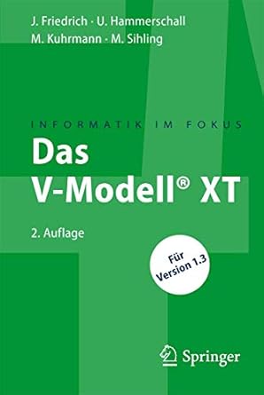 Das V-Modell® XT: Für Projektleiter und QS-Verantwortliche kompakt und ...