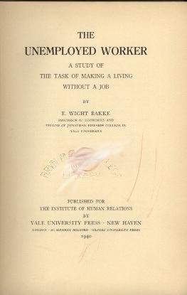 The Unemployed Worker: A Study of the Task of Making a Living without a ...