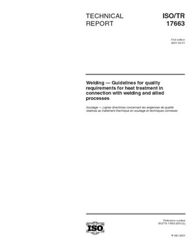 ISO/TR 17663:2001, Welding - Guidelines for quality requirements for heat treatment in ...