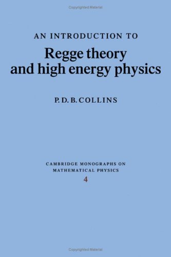 An Introduction to Regge Theory and High Energy Physics (Cambridge ...