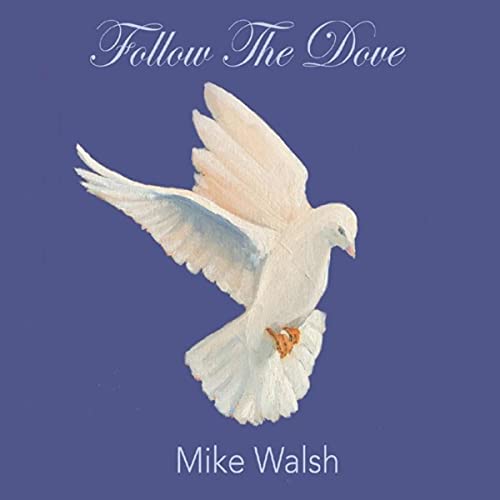 Follow the Dove de Mike Walsh en Amazon Music Unlimited